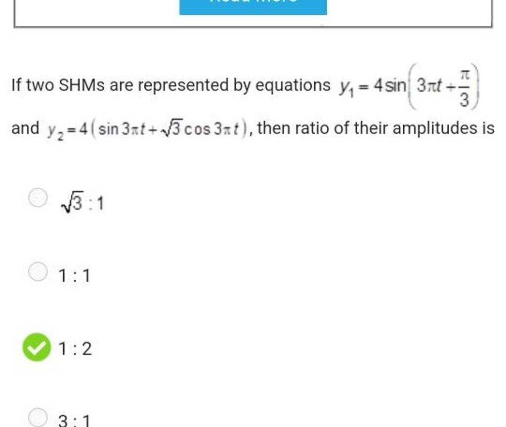 If two SHMs are represented by equations y1 =4sin(3πt+3π ) and y2 =4(sin3..