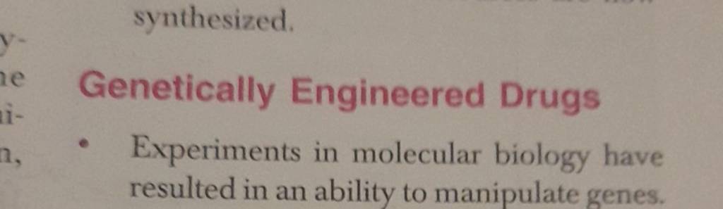 synthesized. Genetically Engineered Drugs - Experiments in molecular biol..
