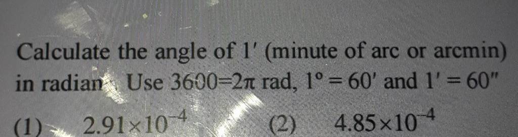 Calculate the angle of 1′ (minute of arc or arcmin) in radian', Use 3600=..