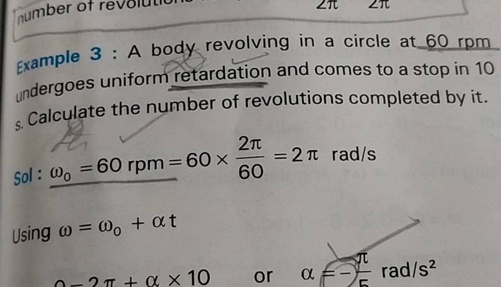 Example 3 : A body revolving in a circle at 60rpm undergoes uniform retar..