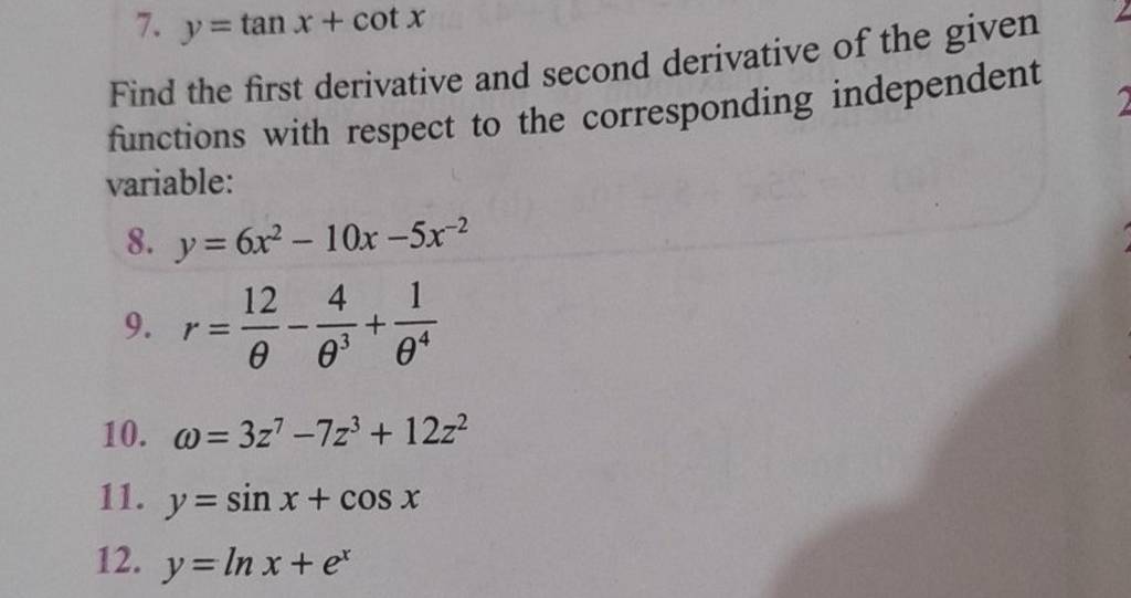 7. y=tanx+cotx Find the first derivative and second derivative of the giv..