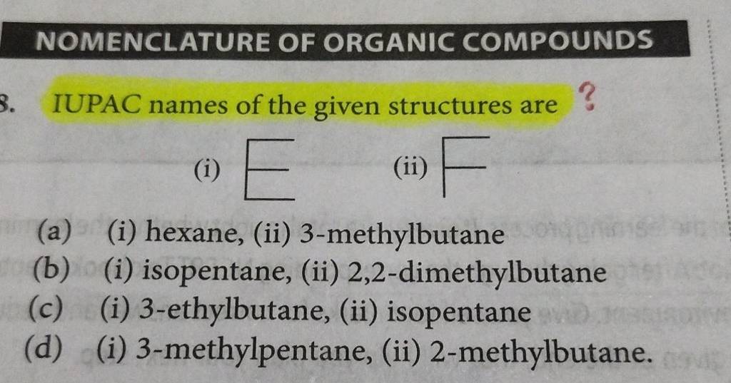 NOMENCLATURE OF ORGANIC COMPOUNDS IUPAC names of the given structures are..