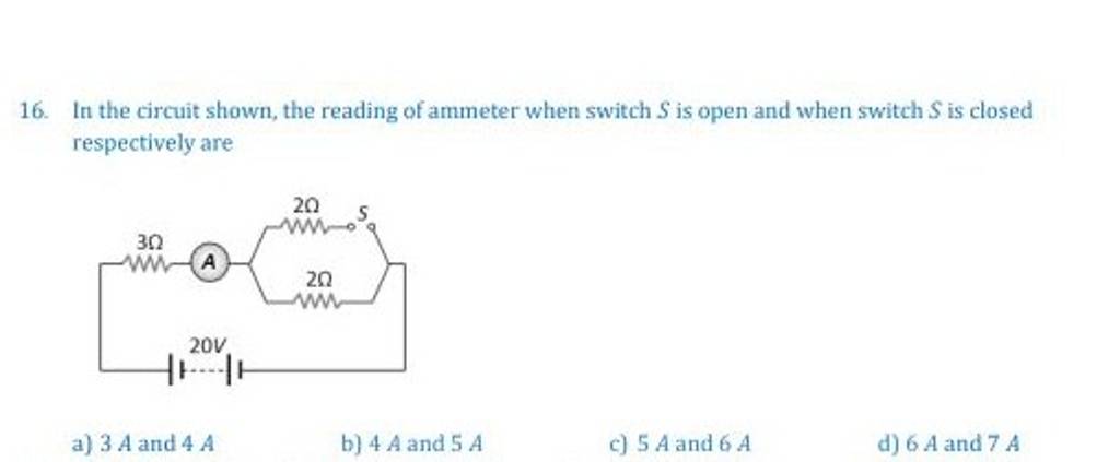 In the circuit shown, the reading of ammeter when switch S is open and wh..