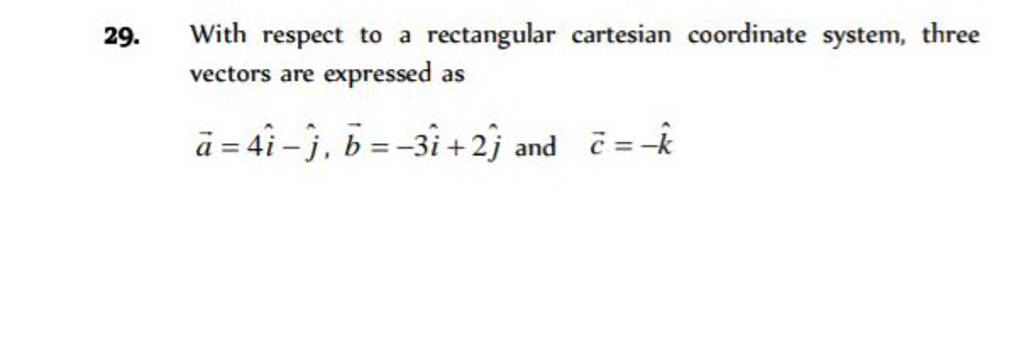 29. With respect to a rectangular cartesian coordinate system, three vect..
