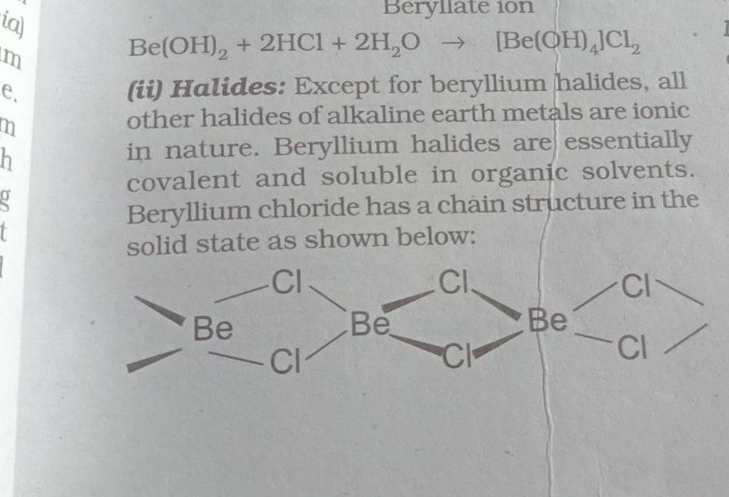 Be(OH)2 +2HCl+2H2 O→[Be(OH)4 Cl2 (ii) Halides: Except for beryllium hali..