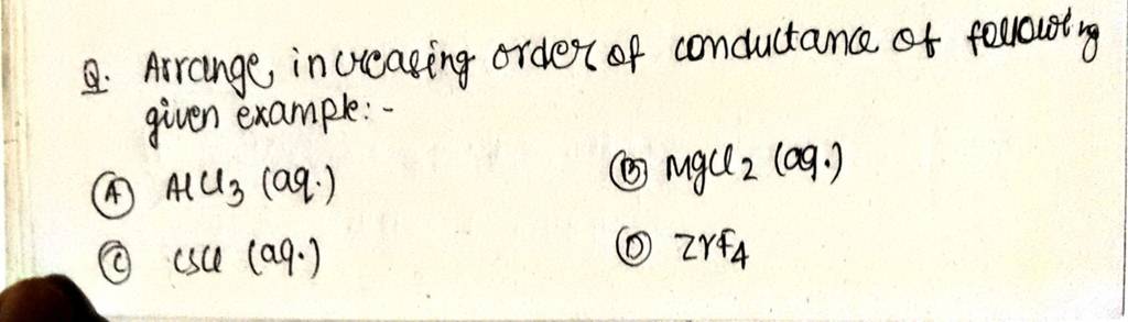 Arrange increasing order of conductance of followitg given example: