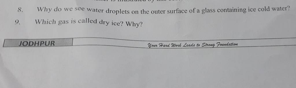 8. Why do we see water droplets on the outer surface of a glass containin..