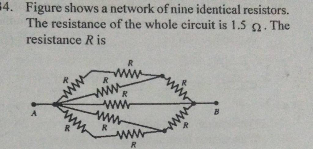 4. Figure shows a network of nine identical resistors. The resistance of