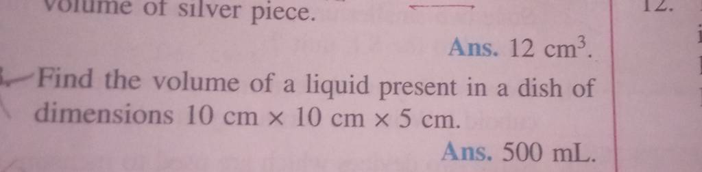 Ans. 12 cm3. Find the volume of a liquid present in a dish of dimensions