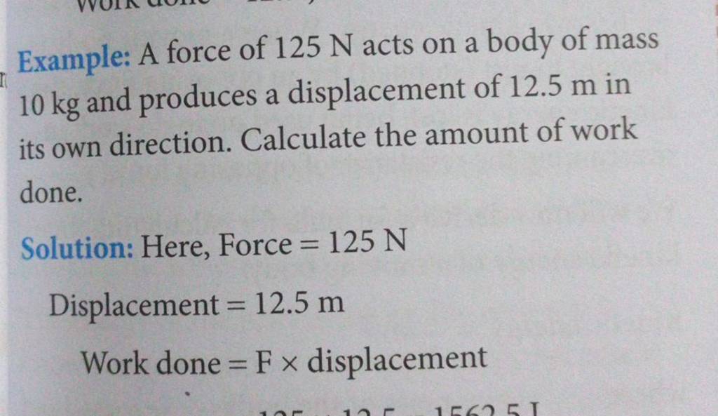Example: A force of 125 N acts on a body of mass 10 kg and produces a dis..