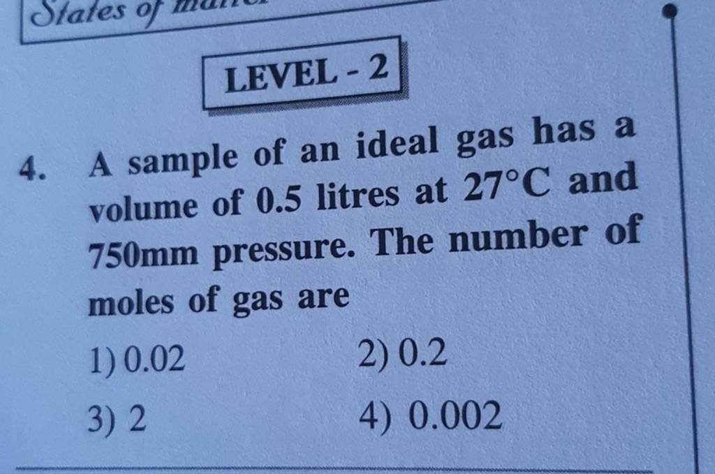 LEVEL - 2 4. A sample of an ideal gas has a volume of 0.5 litres at 27∘C