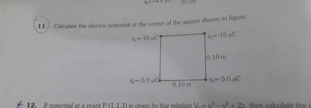 11. Calculate the electric potential at the center of the square shown in..