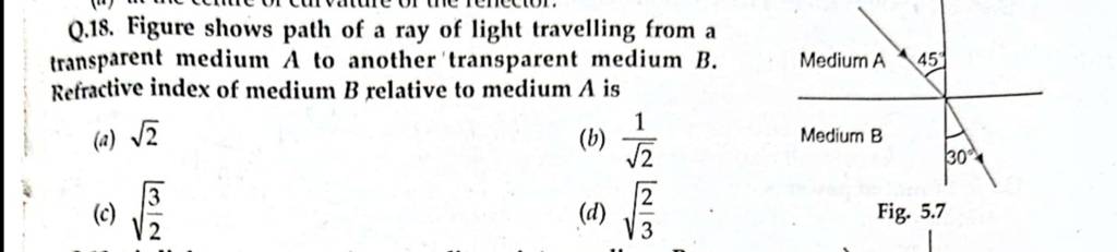 Q.18. Figure shows path of a ray of light travelling from a Iransparent m.. Q.18. Figure shows path of a ray of light travelling from a Iransparent m..