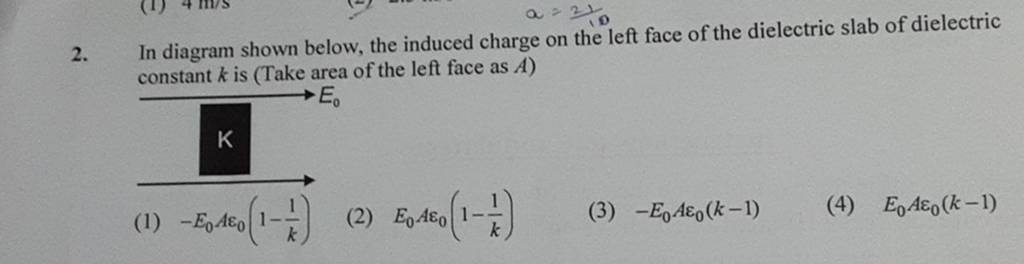 2. In diagram shown below, the induced charge on the left face of the die..
