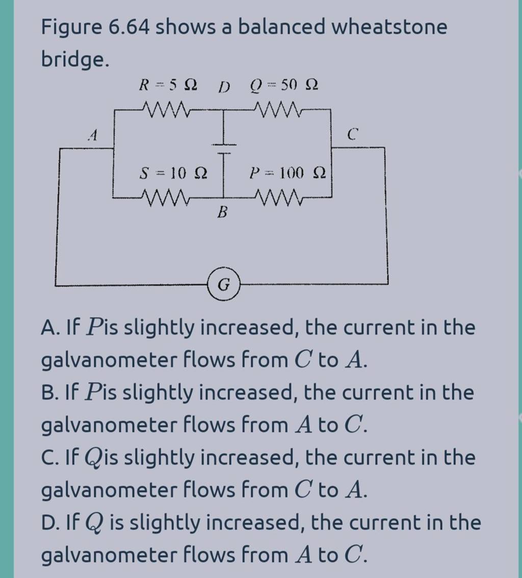 Figure 6.64 shows a balanced wheatstone bridge. | Filo