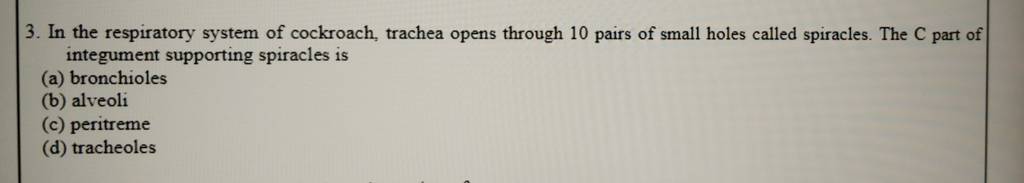 In the respiratory system of cockroach, trachea opens through 10 pairs of..