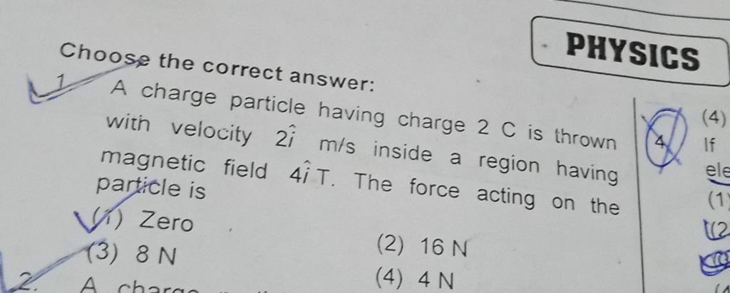 A charge particle having charge 2C is thrown with velocity 2i^ m/s inside.. A charge particle having charge 2C is thrown with velocity 2i^ m/s inside..