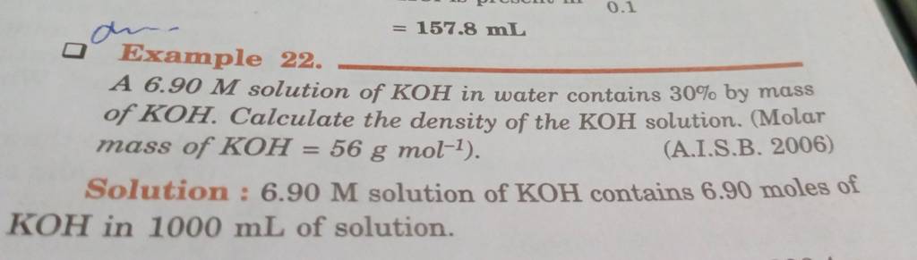 Example 22. A 6.90M solution of KOH in water contains 30% by mass of KOH...