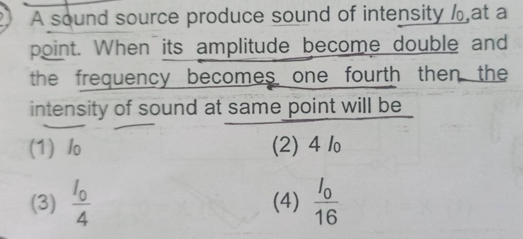 A sound source produce sound of intensity 10 , at a point. When its ampli..