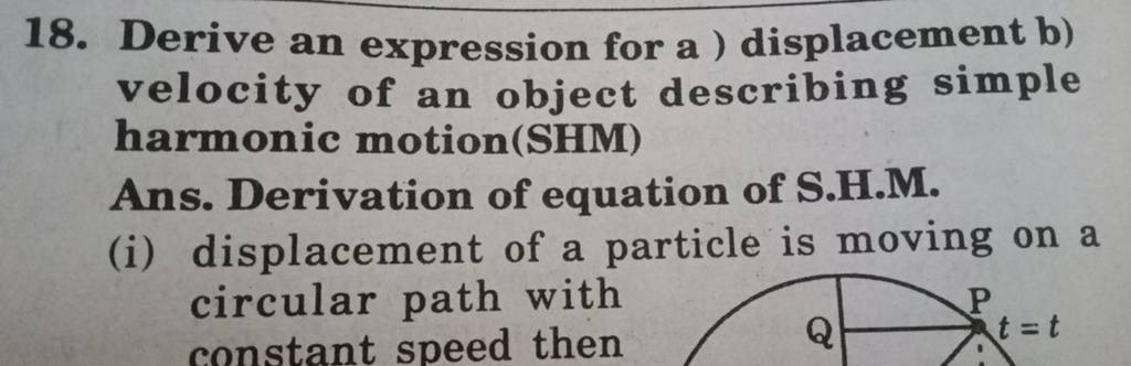 18. Derive an expression for a ) displacement b) velocity of an object de..