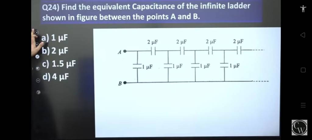 Q24) Find the equivalent Capacitance of the infinite ladder shown in figu..