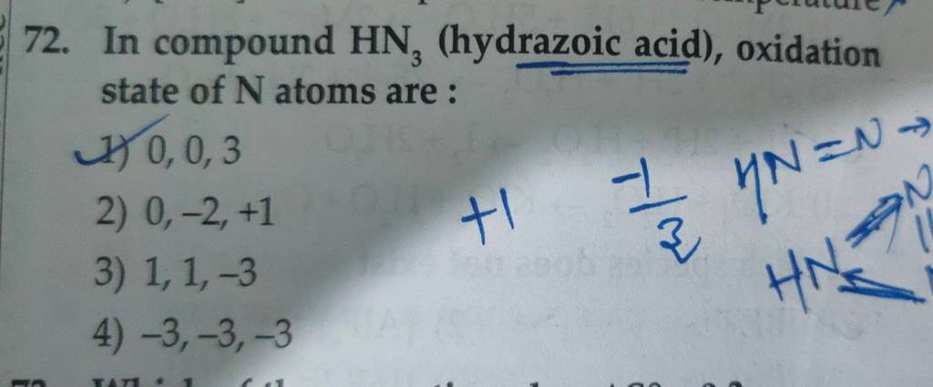 72. In compound HN3 (hydrazoic acid), oxidation state of N atoms are