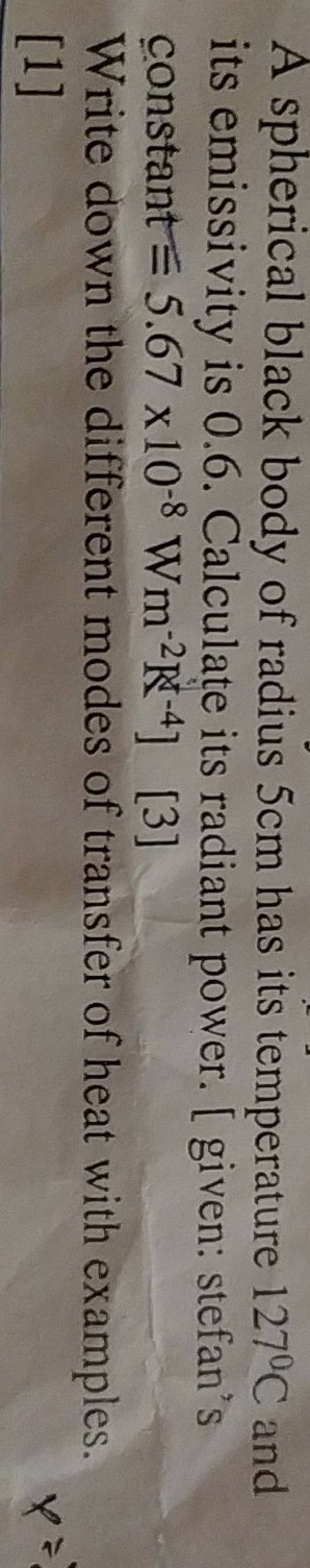 A spherical black body of radius 5 cm has its temperature 127∘C and its e..