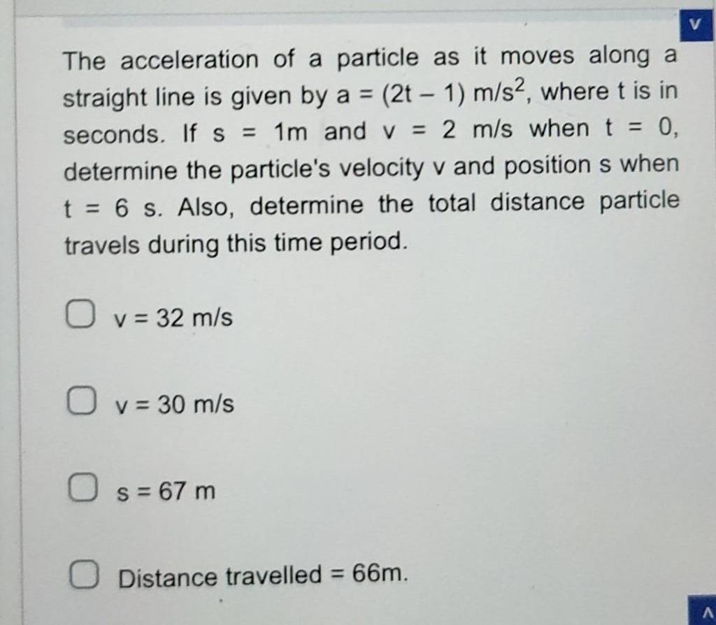 The acceleration of a particle as it moves along a straight line is given..