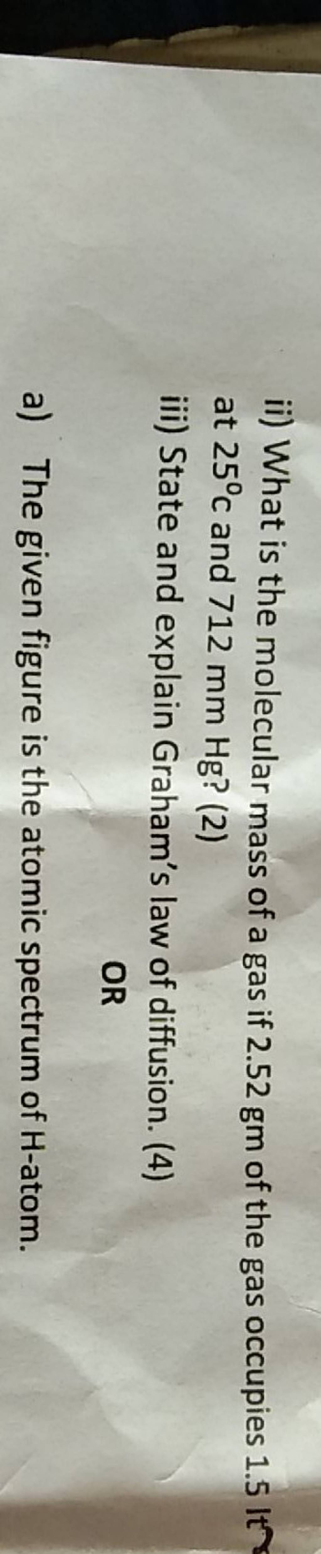 Ii What Is The Molecular Mass Of A Gas If 2 52gm Of The Gas Occupies 1 5 ii-what-is-the-molecular-mass-of-a-gas-if-2-52gm-of-the-gas-occupies-1-5
