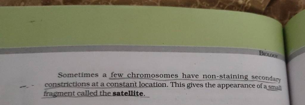 Sometimes a few chromosomes have non-staining secondary constrictions at