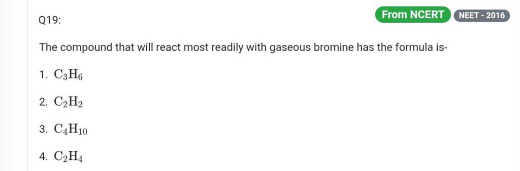 Q19: From NCERT NEET - 2016 The compound that will react most readily wit..