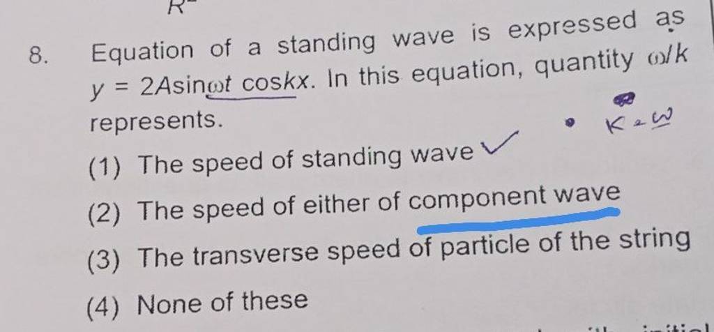 8. Equation of a standing wave is expressed as y=2Asinωtcoskx. In this eq..