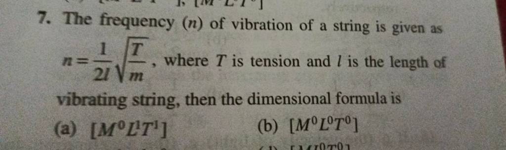 7. The frequency (n) of vibration of a string is given as n=2l1 mT , whe..