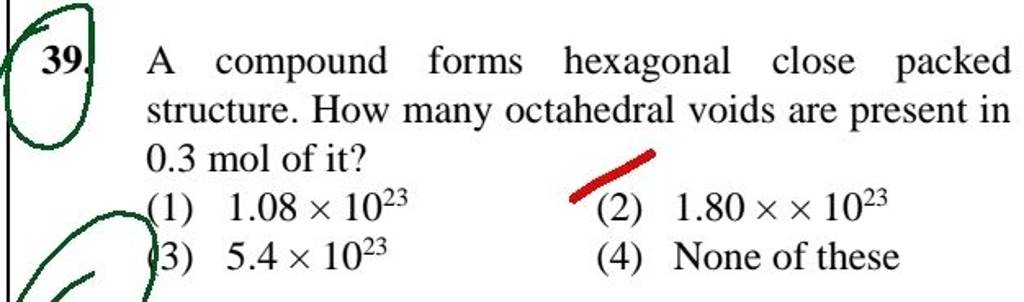 A compound forms hexagonal close packed structure. How many octahedral vo..