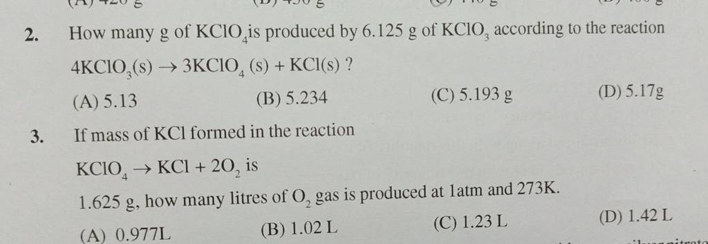If mass of KCl formed in the reaction KClO4 →KCl+2O2 is 1.625 g, how man..