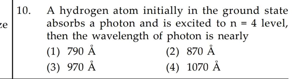 A Hydrogen Atom Initially In The Ground State Absorbs A Photon And Is Exc