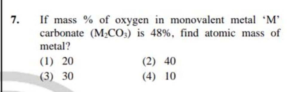 If mass % of oxygen in monovalent metal ' M ' carbonate (M2 CO3 ) is 48%,..