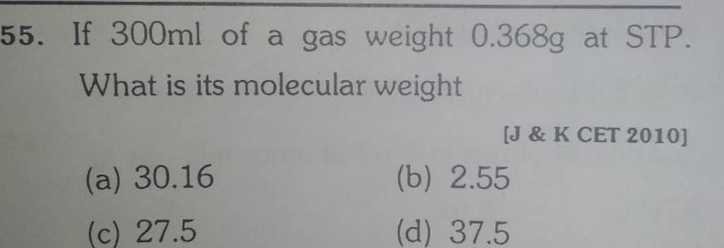 If 300ml of a gas weight 0.368 g at STP. What is its molecular weight [J