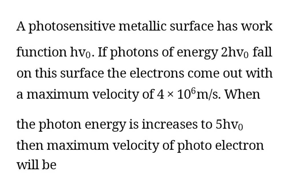 A photosensitive metallic surface has work function hv0 . If photons of e..