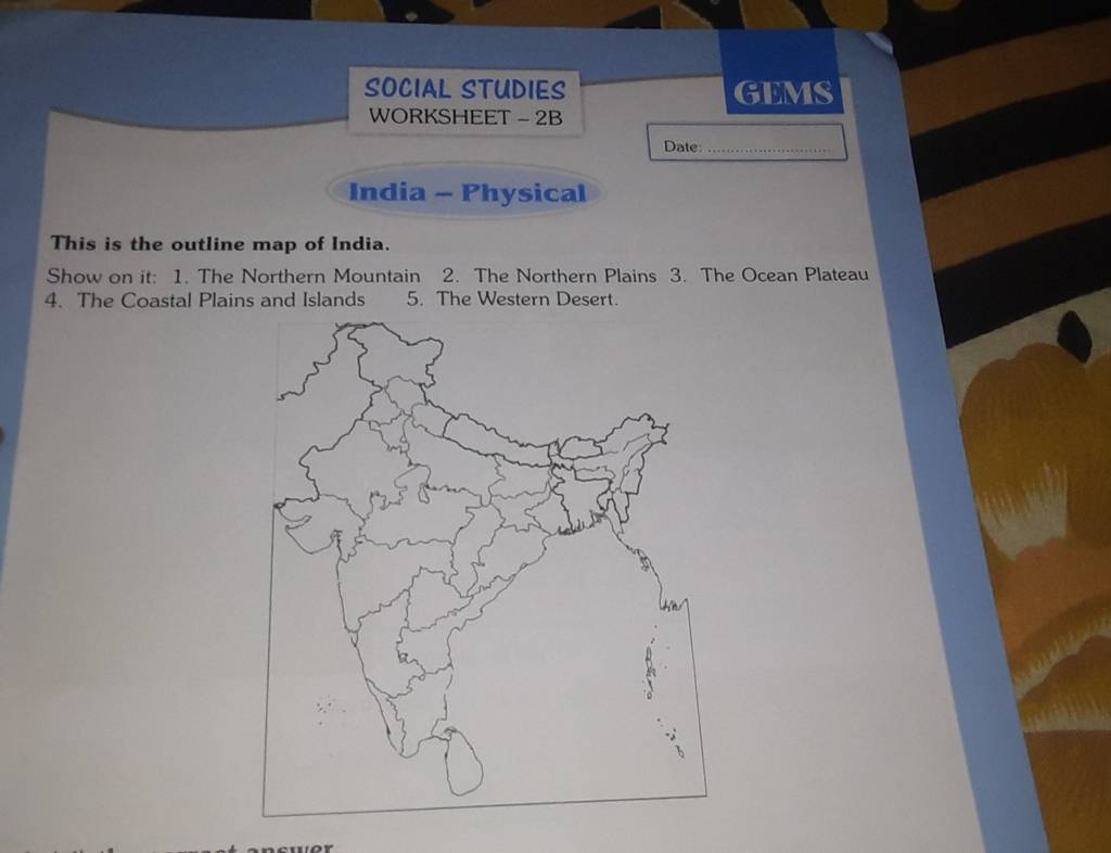 SOCIAL STUDIES WORKSHEET - 2B GIMS India - Physical This is the outline m..