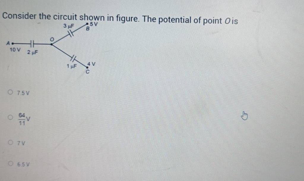 Consider the circuit shown in figure. The potential of point O is | Filo