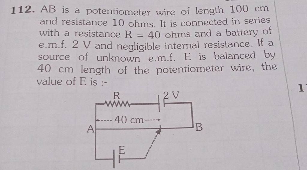 112. AB is a potentiometer wire of length 100 cm and resistance 10 ohms.