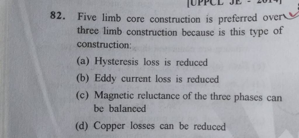 Five limb core construction is preferred over three limb construction bec..
