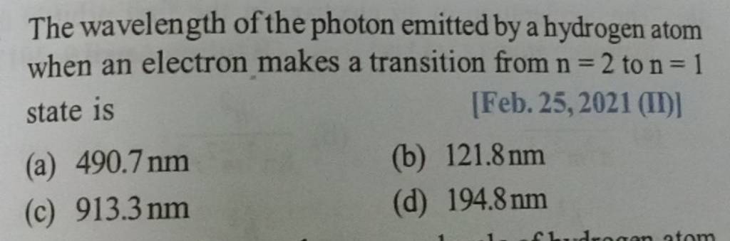 The wavelength of the photon emitted by a hydrogen atom when an electron