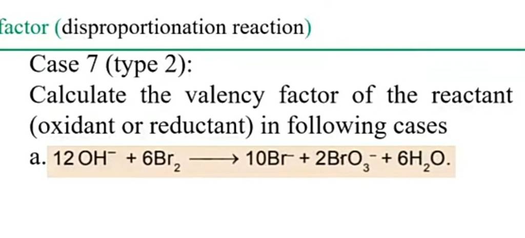 factor (disproportionation reaction) Case 7 (type 2): Calculate the valen..