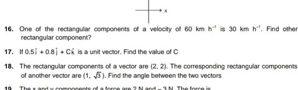 16. One of the rectangular components of a velocity of 60 km h−1 is 30 km..