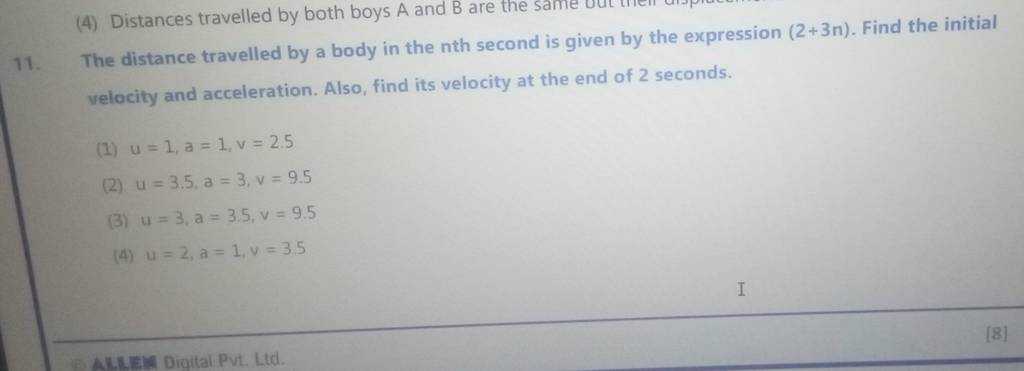 The distance travelled by a body in the nth second is given by the expres..