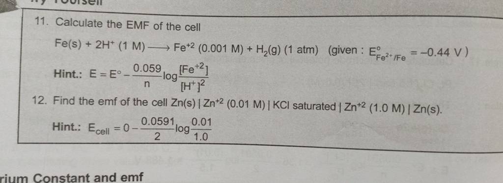 11. Calculate the EMF of the cell Fe(s)+2H+(1M) Fe+2(0.001M)+H2 ( g)(1 at..