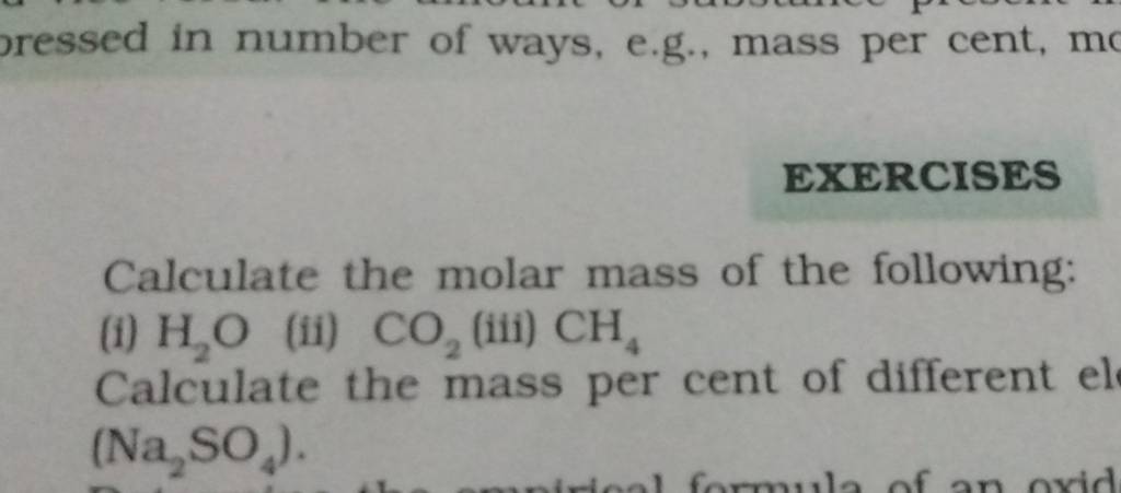 EXERCISES Calculate the molar mass of the following: (i) H2 O (ii) CO2