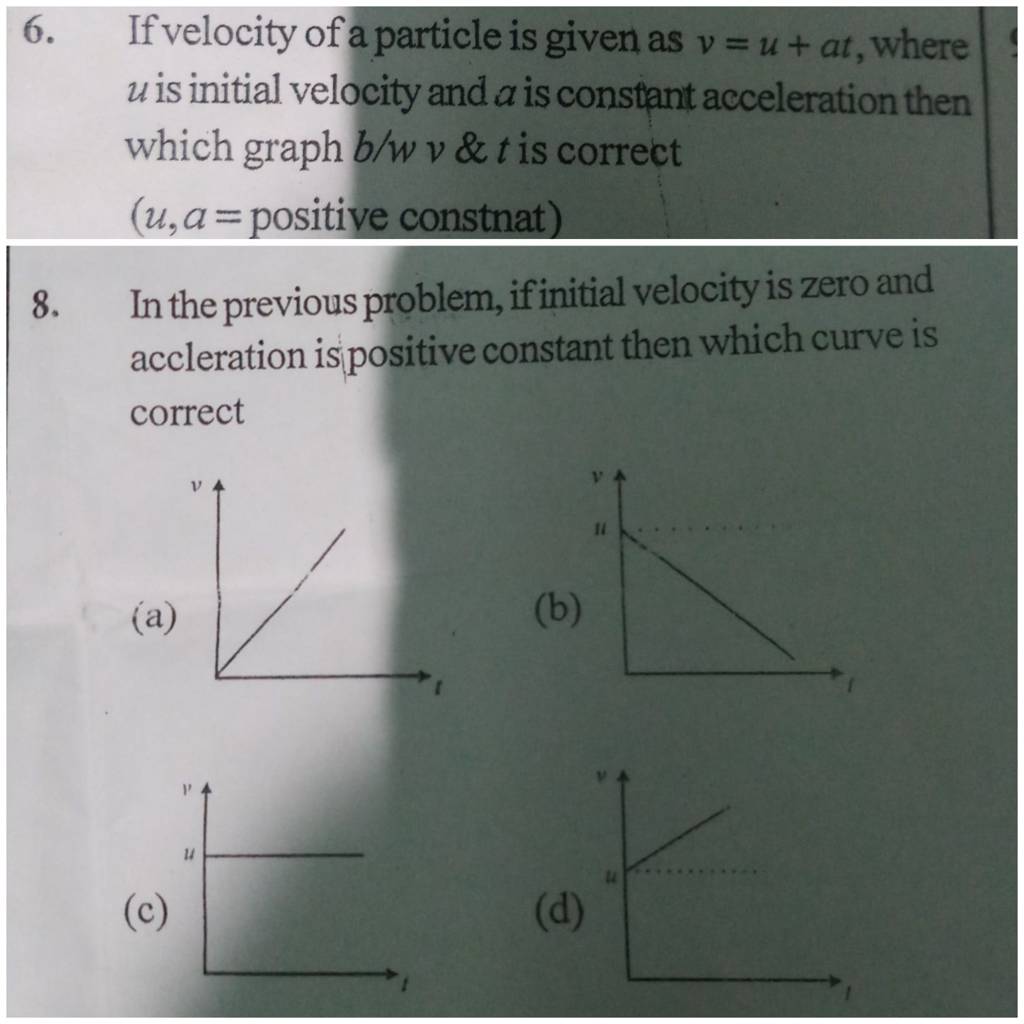If velocity of a particle is given as v=u+at, where u is initial velocity..
